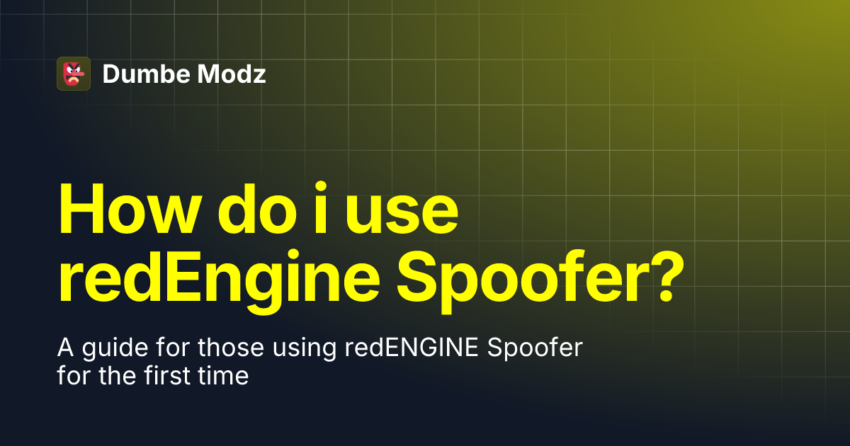How do i use redEngine Spoofer? | Dumbe Modz