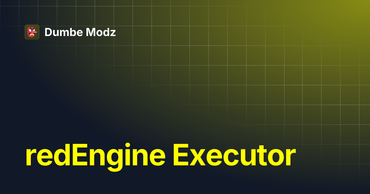 redEngine Executor | Dumbe Modz