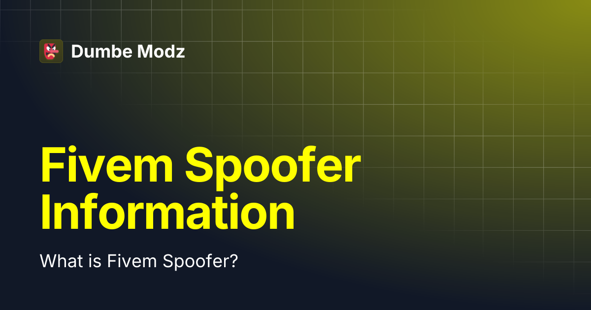 Fivem Spoofer Information | Dumbe Modz